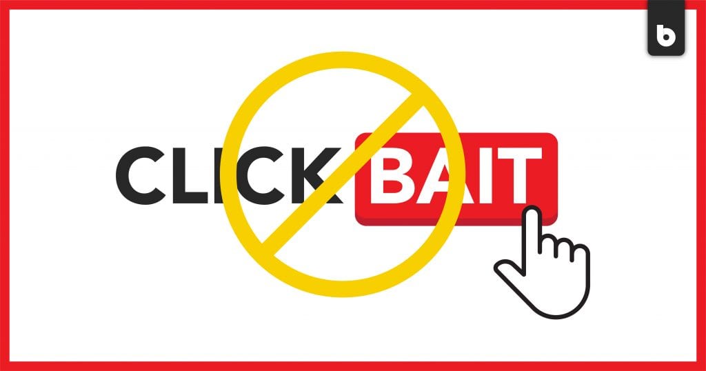Ditch The Clickbait: Here's How To Get Real Clicks - Blackwood Creative