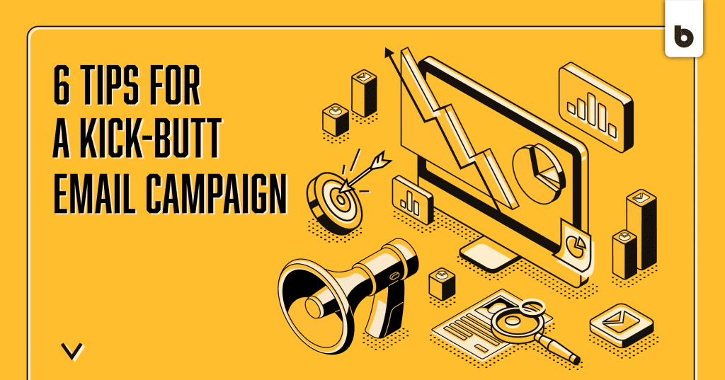 6 Tips For A Kick-Butt Email Campaign - Blackwood Creative