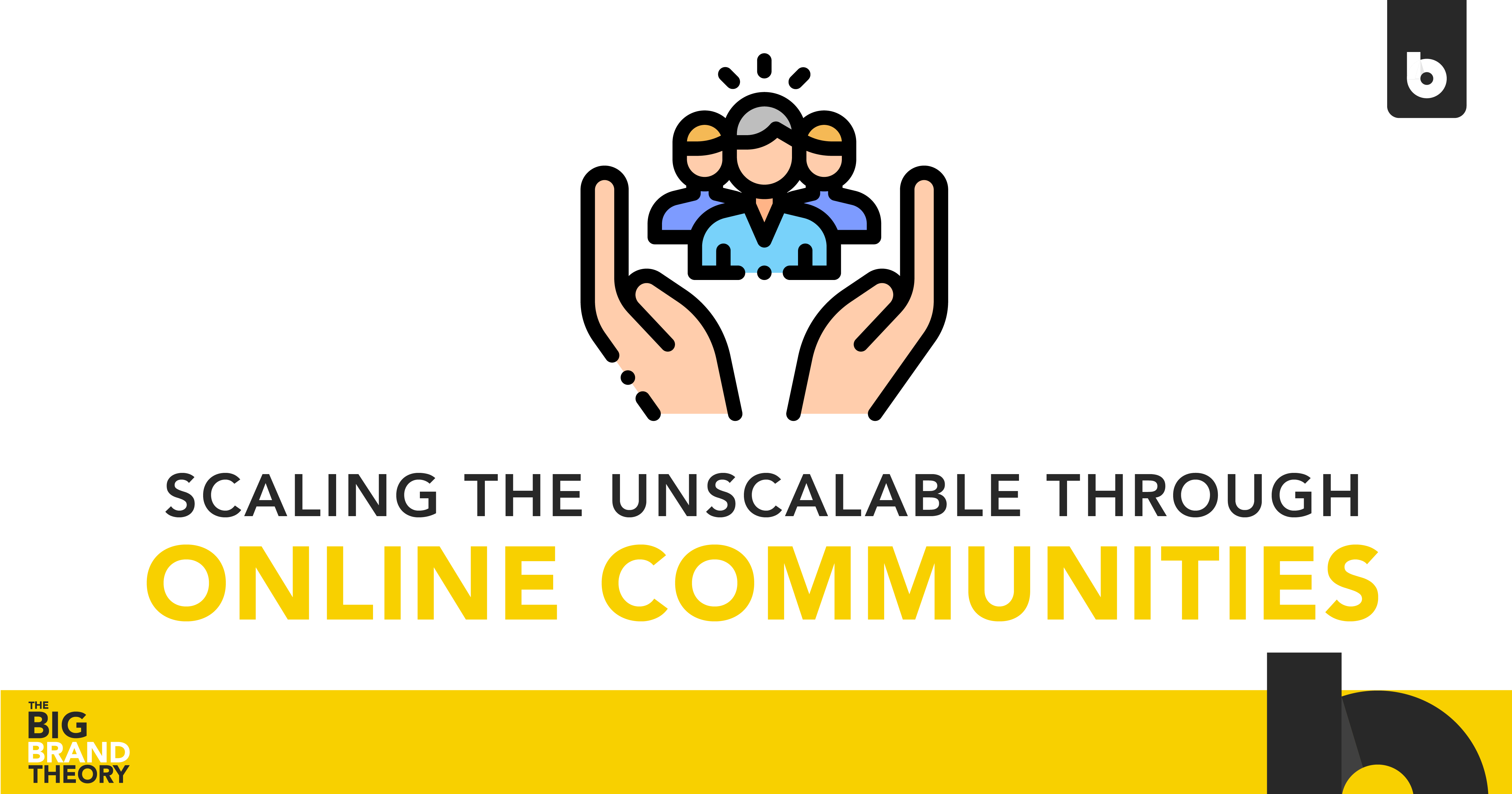 Scaling the Unscalable in Online Community: The Big Brand Theory ...