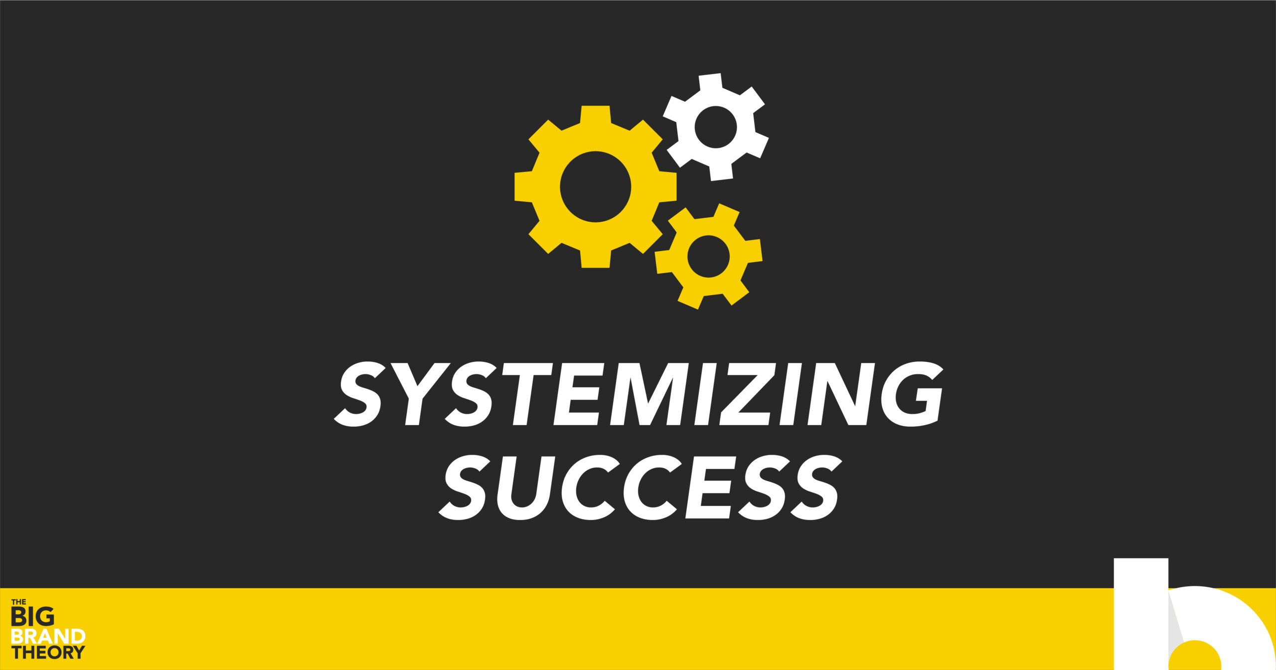 Systemizing Success: The Big Brand Theory - Blackwood Creative
